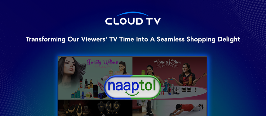 Cloud TV | Blogs | Cloud TV OS onboards Naaptol Live Shopping Channel ...